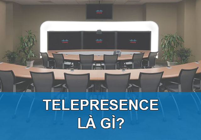 Telepresence là gì? So sánh Telepresence và Video Conference