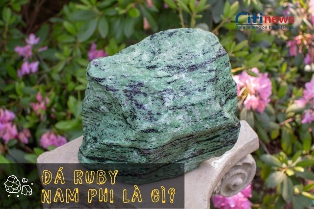 Đá Ruby Nam Phi là gì & Giải đáp thông tin A - Z về đá Ruby Nam Phi